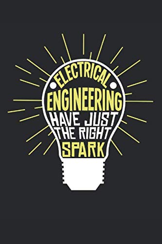 Electrical Engineering Have Just The Right Spark: 120 pages of lined ...