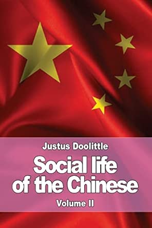 Social life of the Chinese: Volume II: Doolittle, Justus: 9781539470304 ...