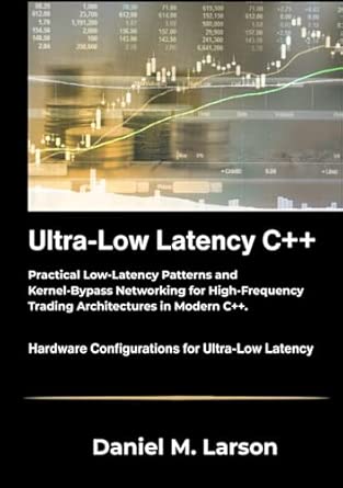Ultra Low Latency C++: Practical Low Latency Patterns and Kernel Bypass Networking for High ...