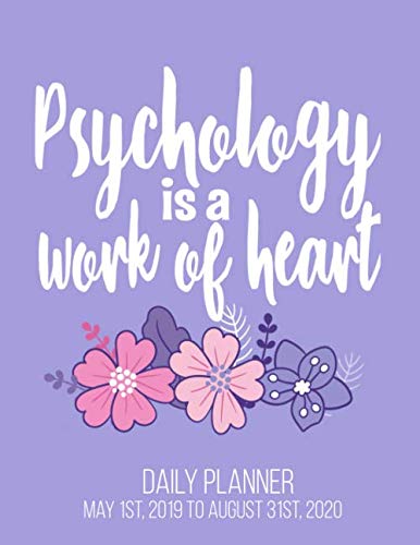 Psychology Is A Work Of Heart Daily Planner May 1st, 2019 to August ...