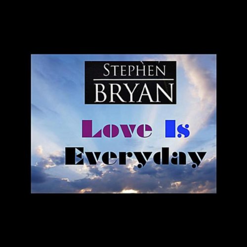 Play Love Is Everyday by Stephen Bryan on Amazon Music