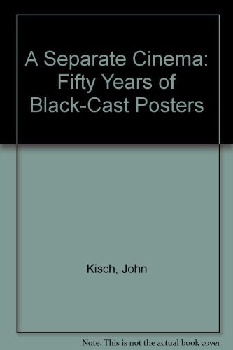 A Separate Cinema: Fifty Years of Black-Cast Posters: Kisch, John, Mapp ...