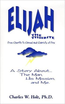 Elijah the Tishbite: Holt, Charles W.: 9780967465500: Amazon.com: Books