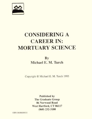 Considering a Career in Mortuary Science: Turch, Michael E. M ...