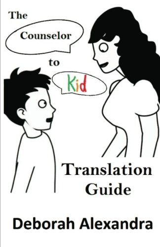 The Counselor to Kid Translation Guide: Alexandra, Deborah, Alexandra ...