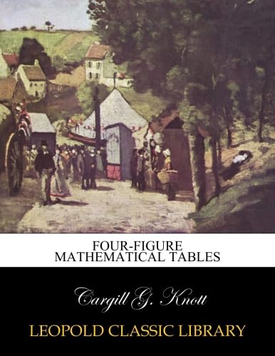 Four-figure mathematical tables: Amazon.co.uk: Knott, Cargill G.: Books