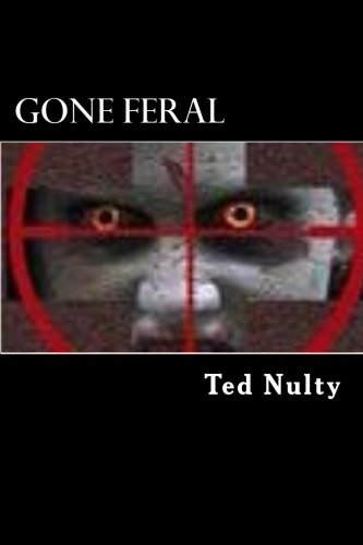 Gone Feral: Nulty, Mr Ted M: 9781502434500: Amazon.com: Books