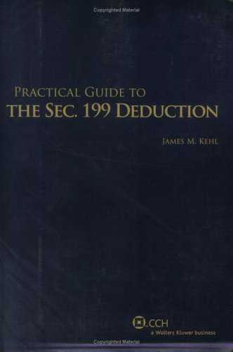 Amazon.com: Practical Guide to the Sec. 199 Deduction: 9780808014331 ...