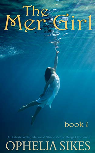 The Mer Girl - A Historic Welsh Mermaid Shapeshifter Mergirl Romance ...