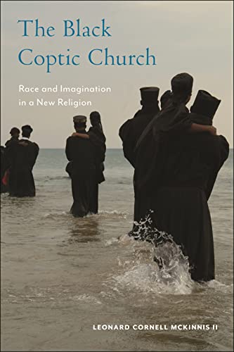 The Black Coptic Church: Race and Imagination in a New Religion ...