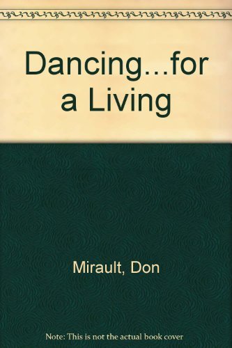 Dancing...for a Living: Mirault, Don: 9780963786449: Amazon.com: Books
