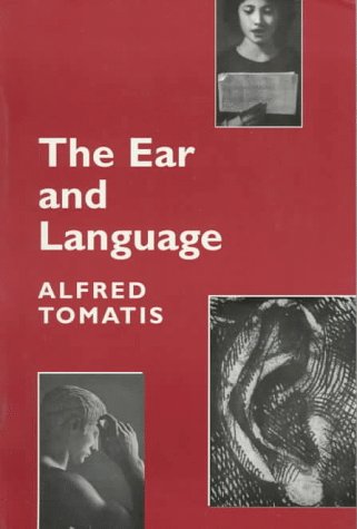 The Ear and Language: Tomatis, Alfred A., Thompson, Billie M ...