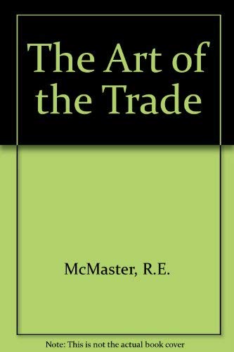 The Art of the Trade: McMaster, R.E.: 9780964786141: Amazon.com: Books