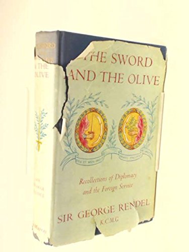 The Sword and the Olive: Recollections of Diplomacy and Foreign Service ...
