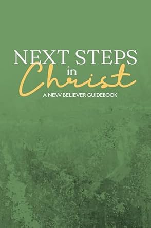 NEXT STEPS in Christ: A NEW BELIEVER GUIDEBOOK eBook : Beaty, Shawn ...