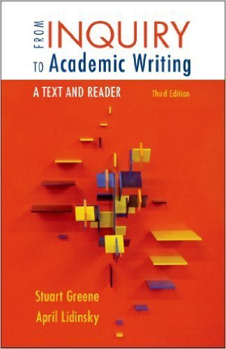 I.e. From Inquiry to Academic Writing; Text and Reader 3rd.ed.: GREENE ...