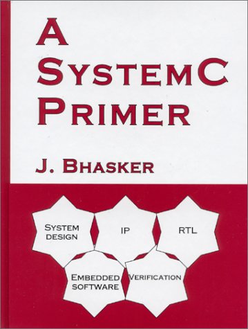 Systemc Primer: J. Bhasker: 9780965039185: Amazon.com: Books