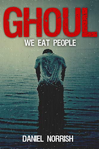 Ghoul: We Eat People - Kindle edition by Norrish, Daniel. Literature ...