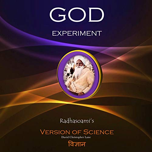 Amazon.com: The God Experiment: Radhasoami's Version of Science ...