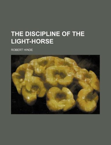 The discipline of the light-horse: Robert Hinde: 9781130736700: Amazon ...
