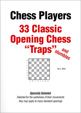 33 Classic Opening Chess "Traps" and stumbles: Allen, L.: 9780615111612 ...