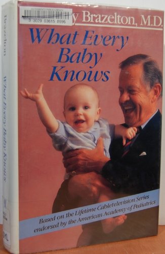 What Every Baby Knows: Brazelton, T. Berry: 9780201092622: Amazon.com ...