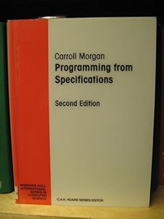 Programming from Specifications (Prentice Hall International Series in ...