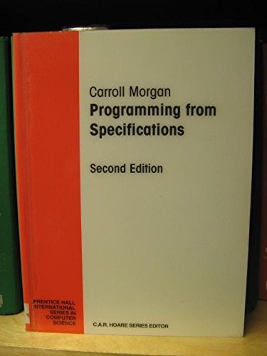 Programming from Specifications (Prentice Hall International Series in Computer Science): Morgan ...