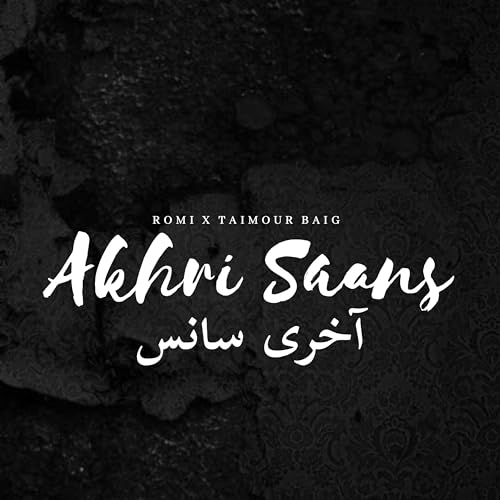 Play Akhri Saans by Romi, Taimour Baig & Raffey Anwar on Amazon Music ...