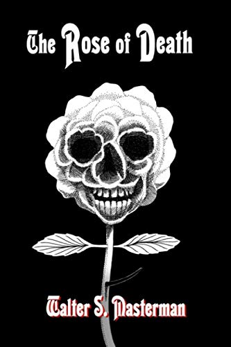 The Rose of Death: Masterman, Walter S.: 9781605439808: Amazon.com: Books