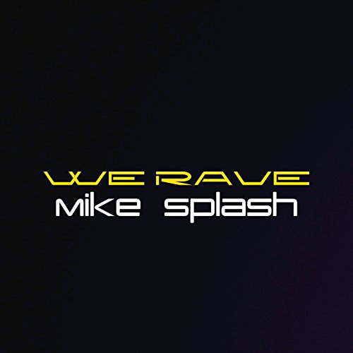 Amazon.com: We Rave : Mike Splash: Digital Music
