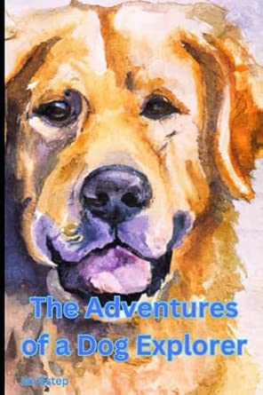 The Adventures of a Dog Explorer: Estep, Ian: 9798853434752: Amazon.com ...