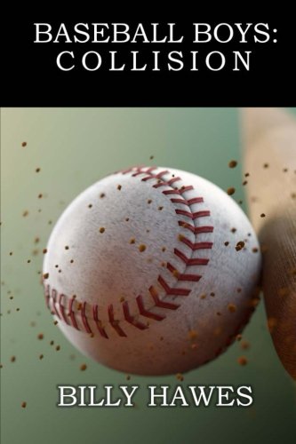 Baseball Boys: Collision: Hawes, Billy: 9781519748096: Amazon.com: Books