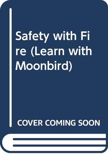 Safety with Fire (Learn with Moonbird): McNulty, Sally, Higgs, Mike ...