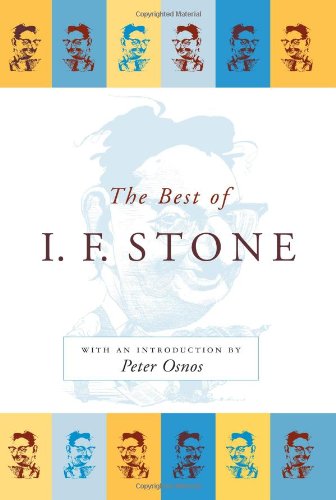 Best of I. F. Stone: Stone, I. F., Weber, Karl, Osnos, Peter: Amazon ...