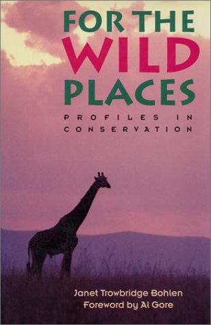 For the Wild Places: Profiles In Conservation: Bohlen, Janet Trowbridge ...