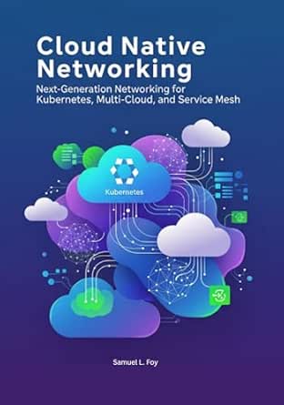 Cloud Native Networking: Next-Generation Networking for Kubernetes ...