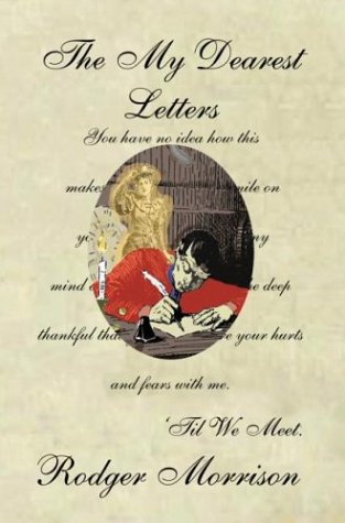 The My Dearest Letters: Morrison, Rodger: 9781932373295: Amazon.com: Books
