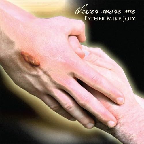 Father Mike Joly, Mark Schultz - Never More Me - Amazon.com Music