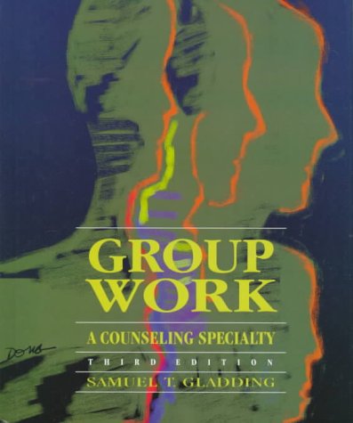 Amazon.com: Group Work: A Counseling Specialty: 9780138755430: Gladding ...