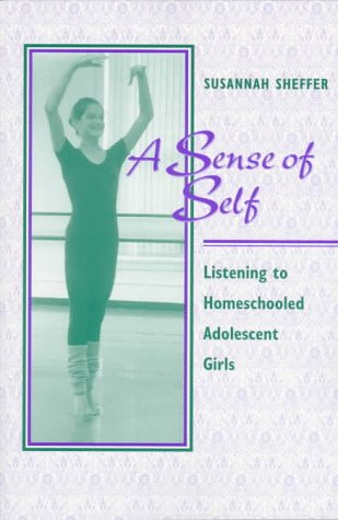 A Sense of Self: Listening to Homeschooled Adolescent Girls: Sheffer ...