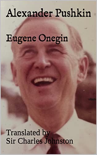 Alexander Pushkin Eugene Onegin Translated by Sir Charles Johnston ...