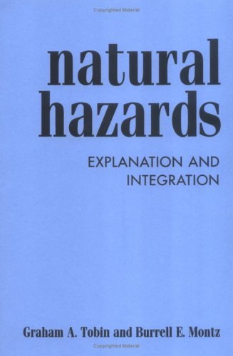 By Graham A. Tobin PhD Natural Hazards: Explanation and Integration ...