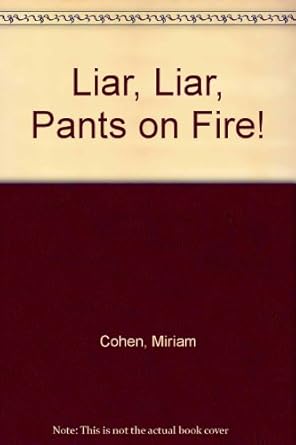 Liar, Liar, Pants on Fire!: Cohen, Miriam, Hoban, Lillian ...