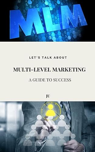 Multi-Level Marketing: A Guide to Success: The Ultimate Guide to MLM ...
