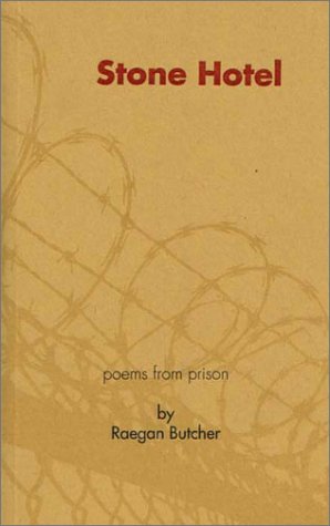 Stone Hotel: Poems from Prison: Butcher, Raegan: 9780970910127: Amazon ...