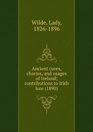 Ancient cures, charms, and usages of Ireland : contributions to Irish ...