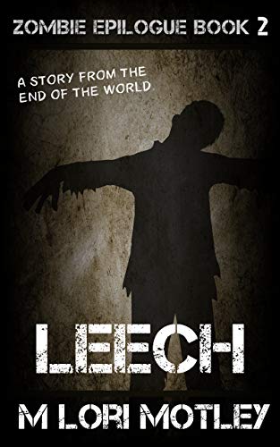 Leech: Zombie Horror Short Story Series (Zombie Epilogue: Stories From ...