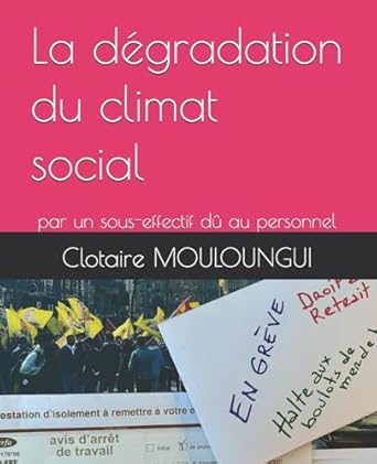 Amazon.fr - La dégradation du climat social: par le sous-effectif dû au ...