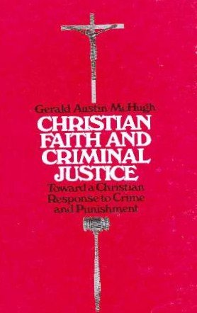 Christian faith and criminal justice: Toward a Christian response to ...
